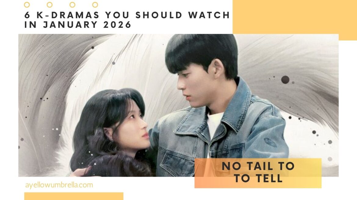 6 K-Dramas You Should Watch in January 2026 - A Yellow Umbrella